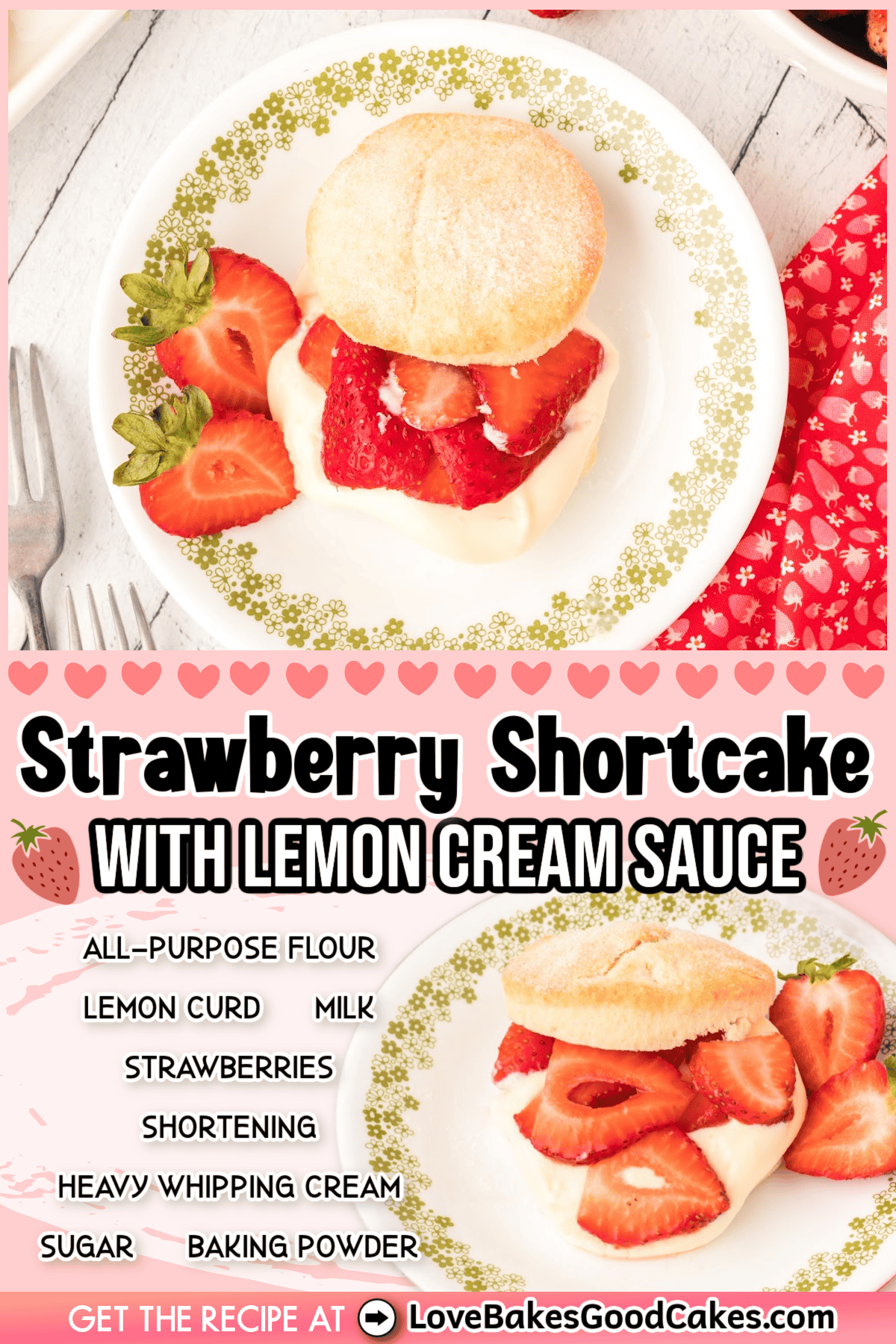 Strawberry Shortcake with Lemon Cream Sauce - Love Bakes Good Cakes