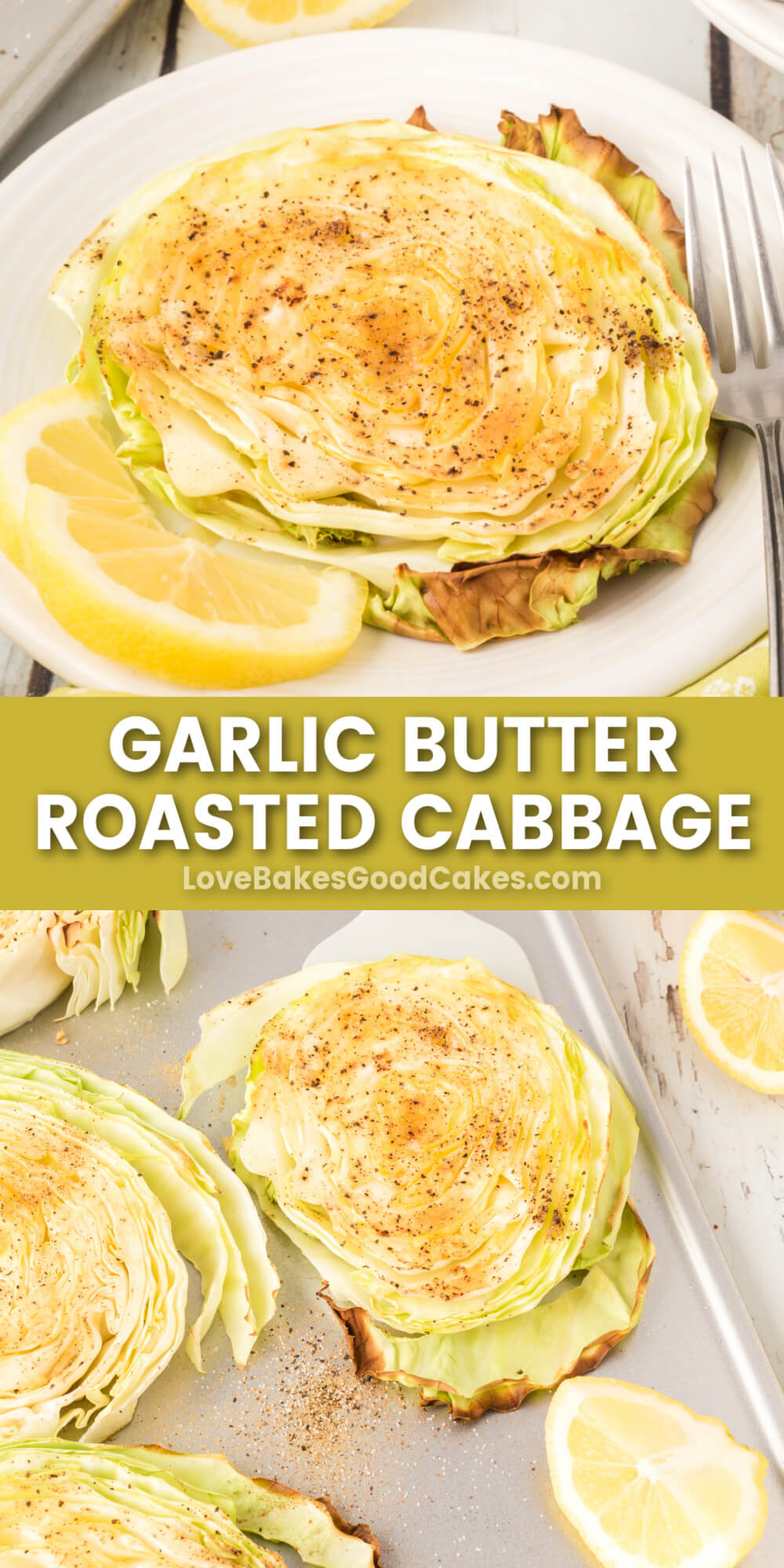 Garlic Butter Roasted Cabbage - Love Bakes Good Cakes