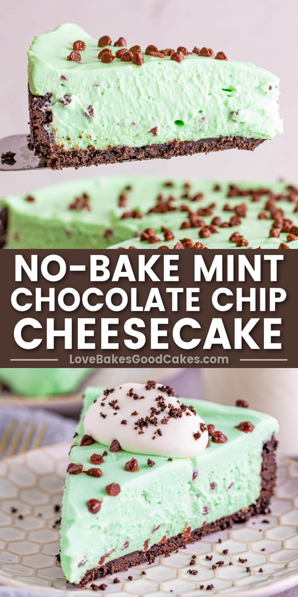 No-Bake Mint Chocolate Chip Cheesecake - Love Bakes Good Cakes