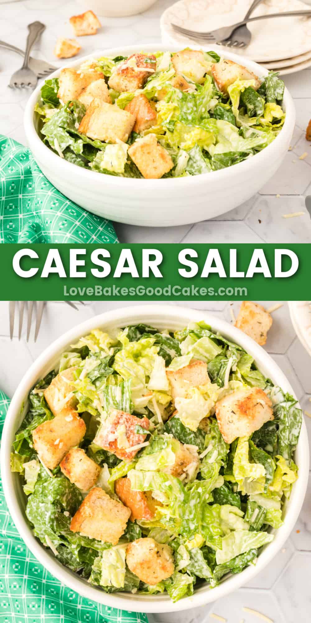 Caesar Salad - Love Bakes Good Cakes