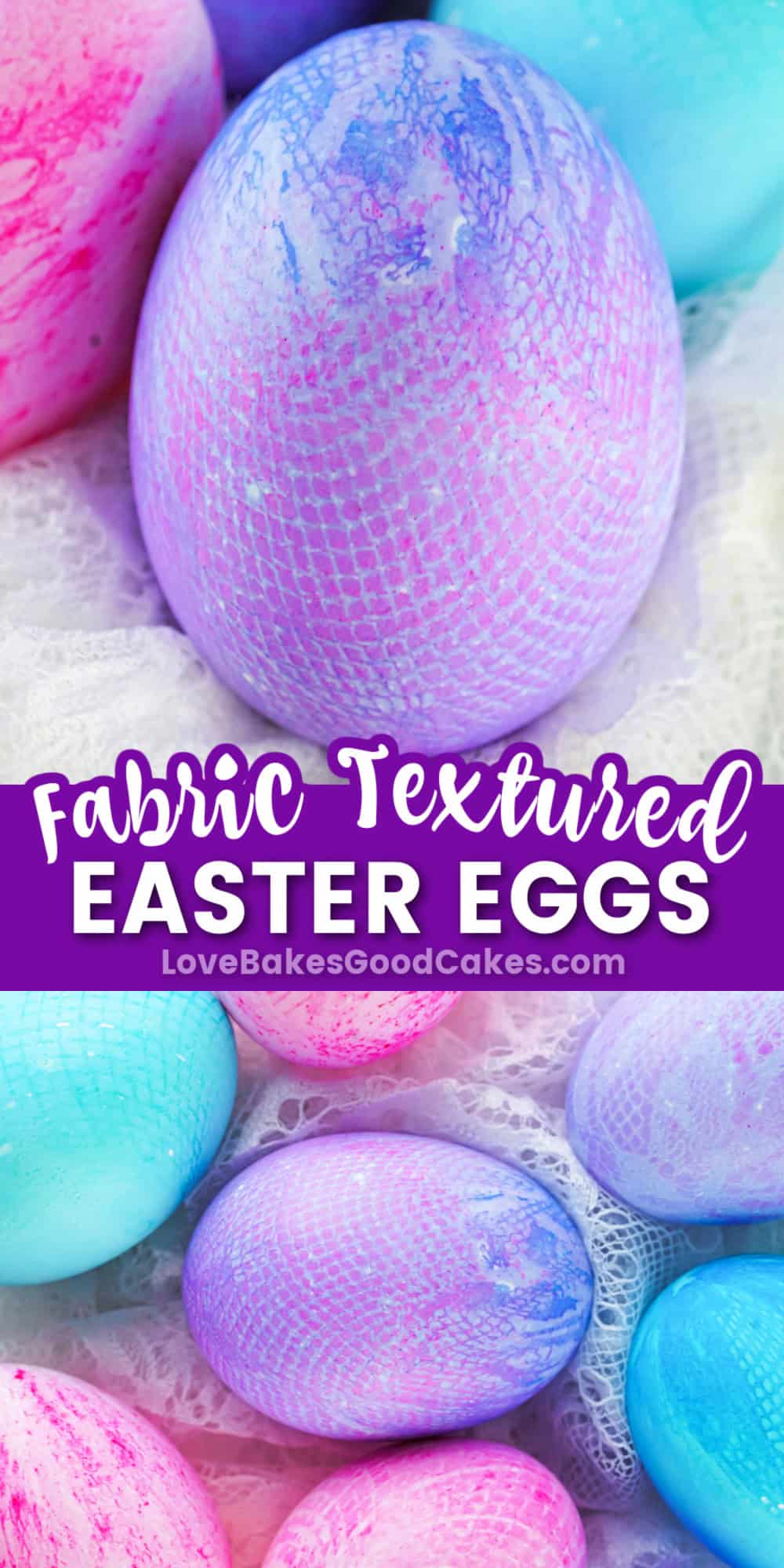 Fabric-Textured Easter Eggs - Love Bakes Good Cakes