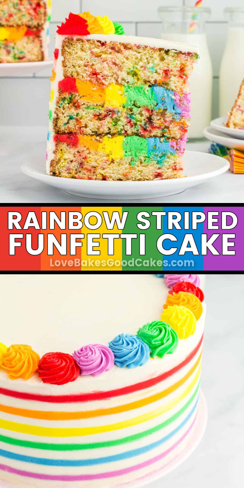 Rainbow Striped Funfetti Cake - Love Bakes Good Cakes