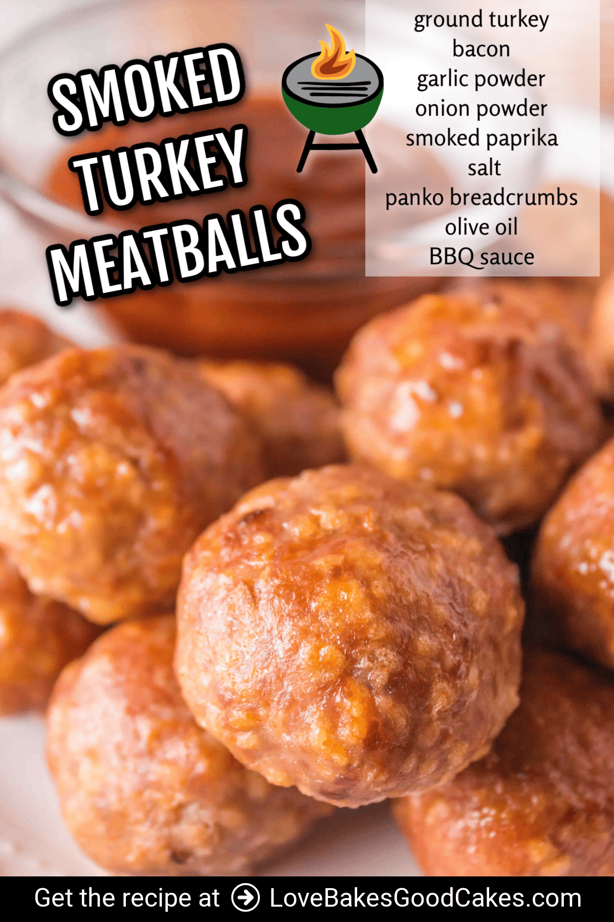 Smoked Turkey Meatballs - Love Bakes Good Cakes